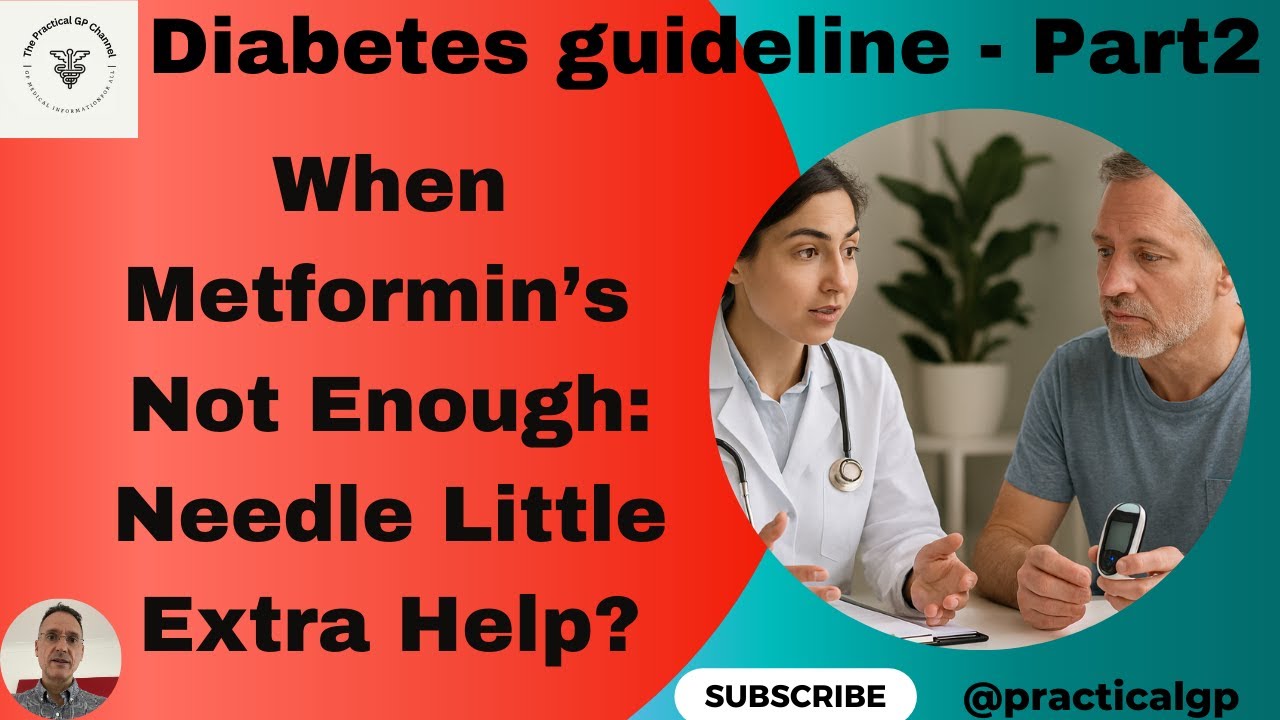T2DM guideline Part 2 - When Metformin’s Not Enough: Needle Little ...