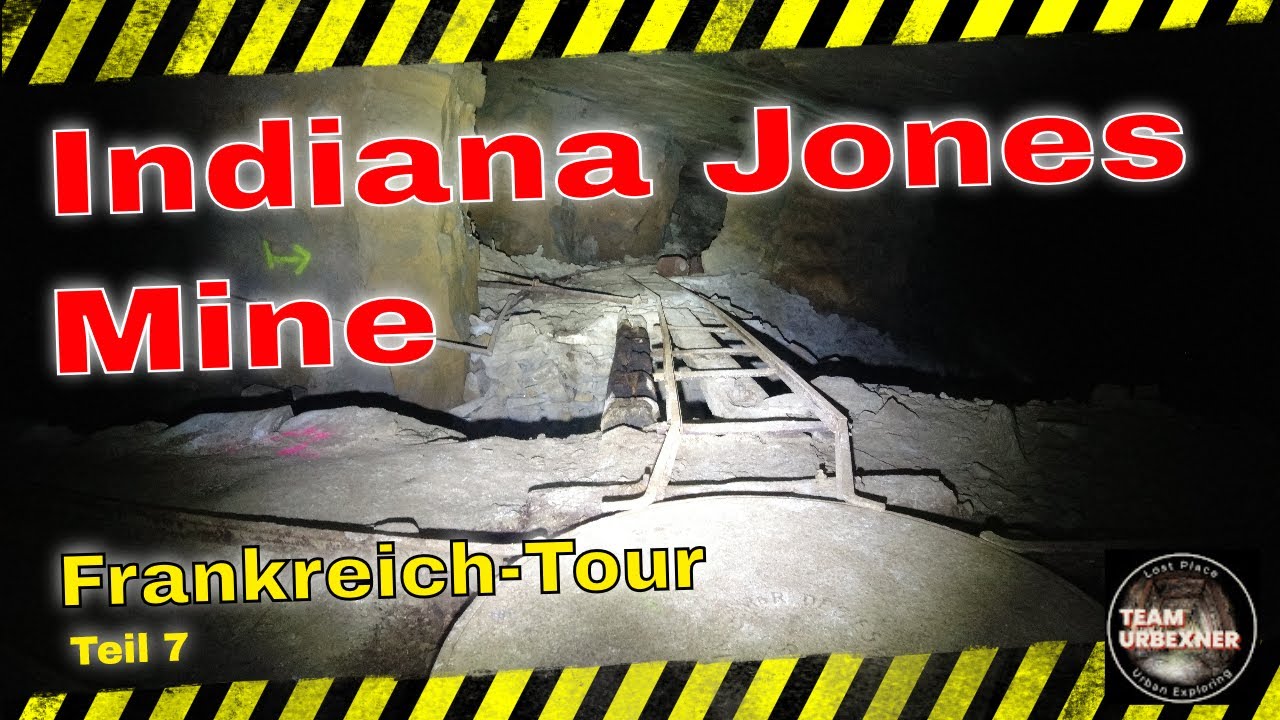 Indiana Jones Mine - FranceTour - Teil 7 - Lost Place Urban Exploring ...