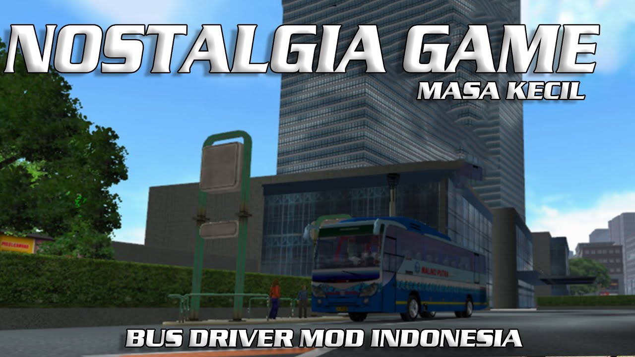 KEMBALI BERNOSTALGIA DENGAN GAME YANG SATU INI || Bus Driver Indonesia ...