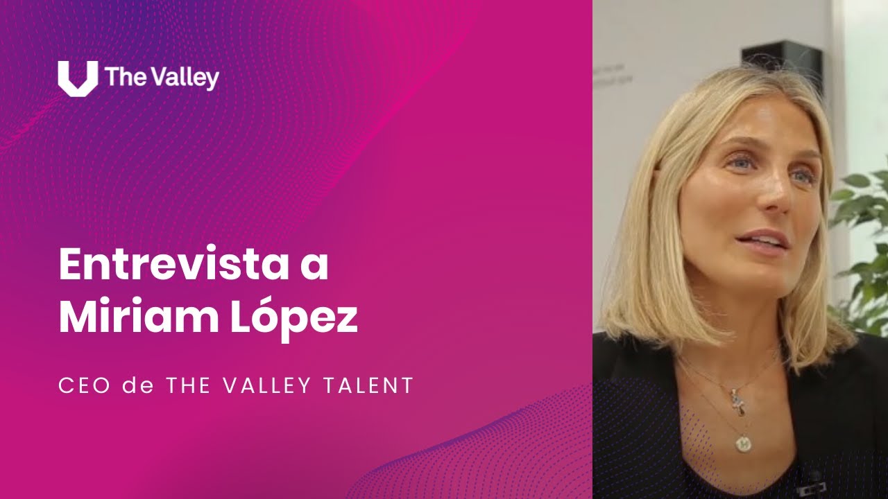 Miriam López, CEO & Partner en The Valley Talent - YouTube