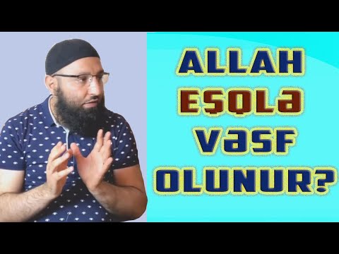 ⛔ Allah aşiqləri, Allah aşiq oldu- bu kimi sözləri Allaha demək olarmı? Allah EŞQLƏ vəsf olunur?