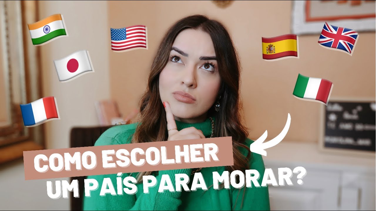 COMO ESCOLHER UM PAÍS PARA MORAR? | MORAR FORA - YouTube