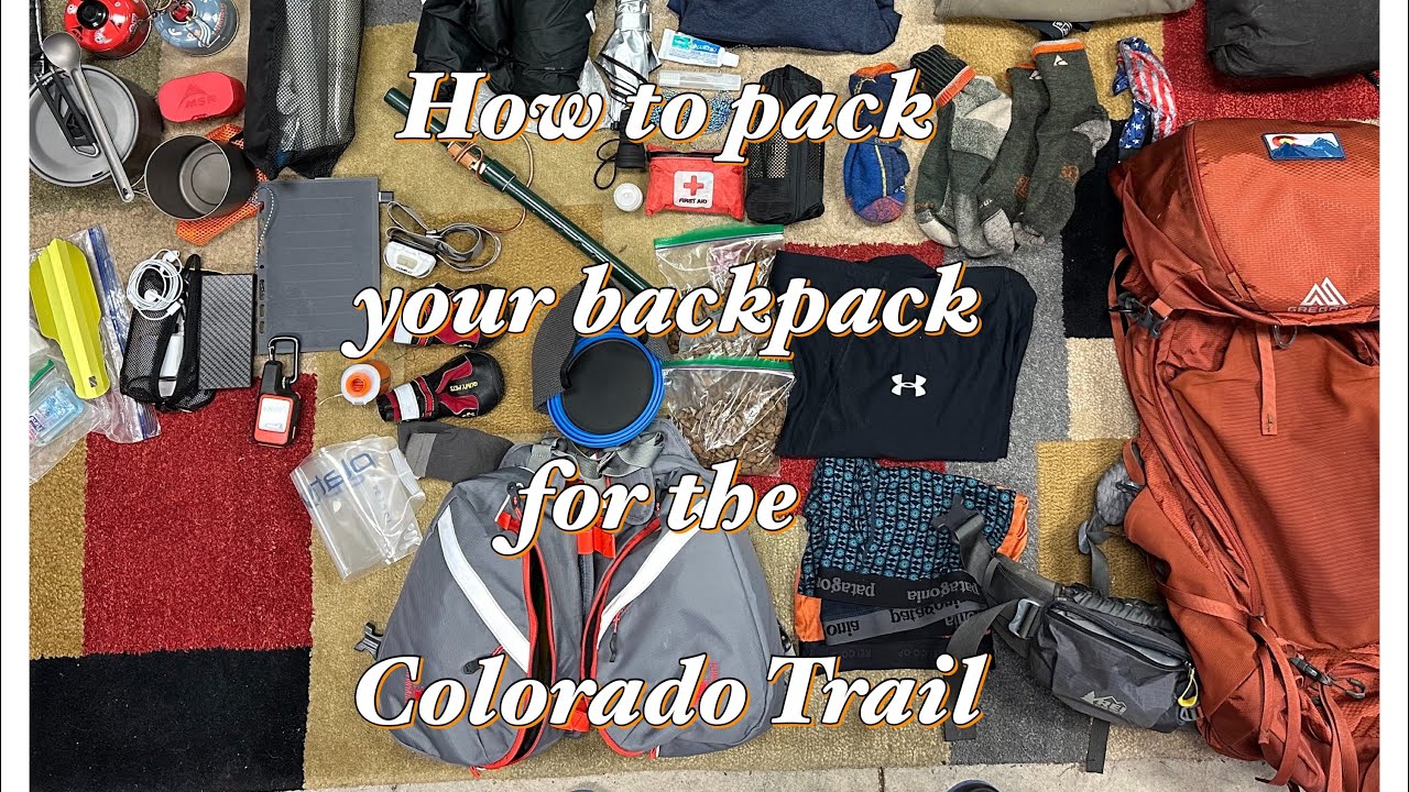 How to Pack Your Backpack: Essential Tips for the Colorado Trail Thru ...