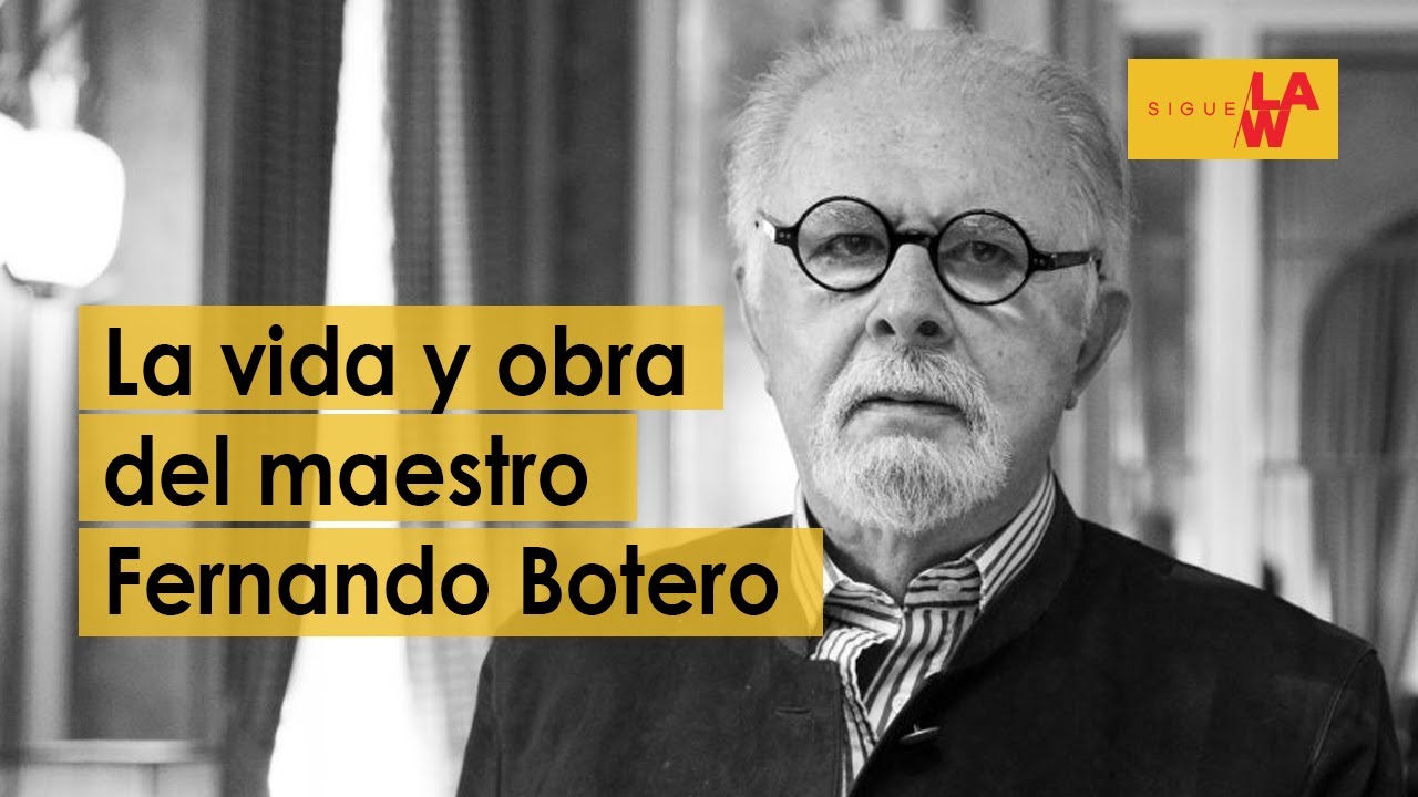La vida y obra del maestro Fernando Botero en Sigue La W - YouTube