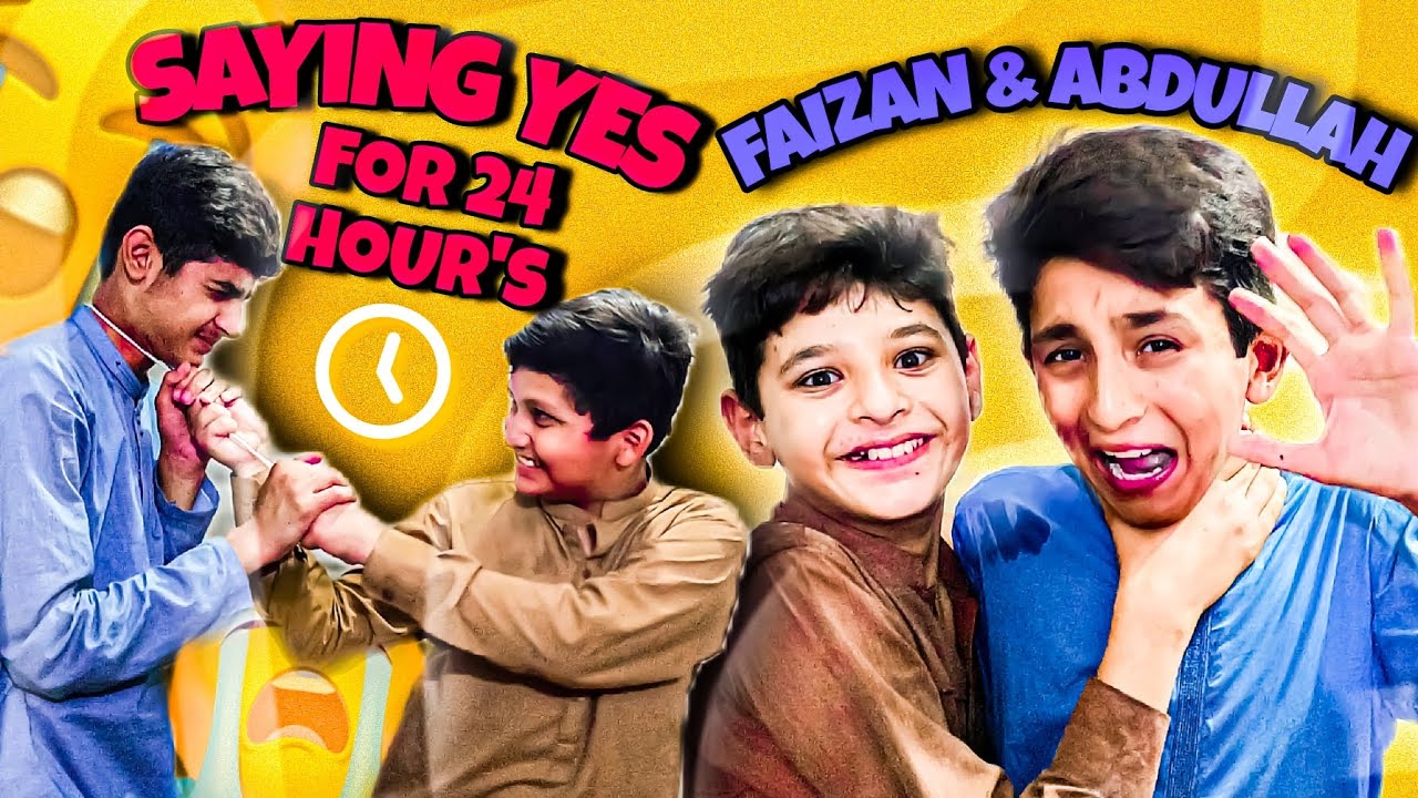 SAYING YES FOR FAIZAN & ABDULLAH FOR 24 HOURS⏱️ |ENJOYMENT| AFNAN ...