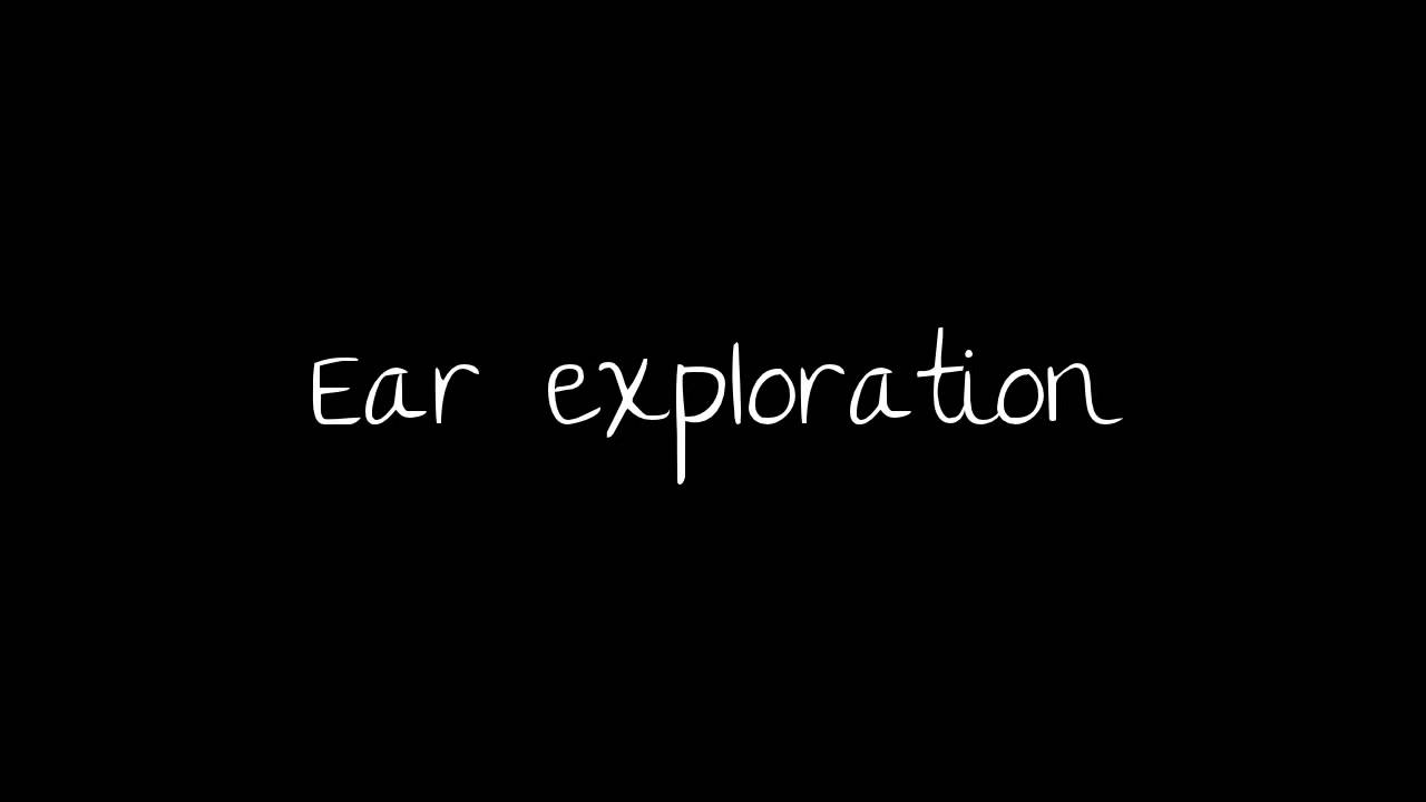 Ear exploration - YouTube