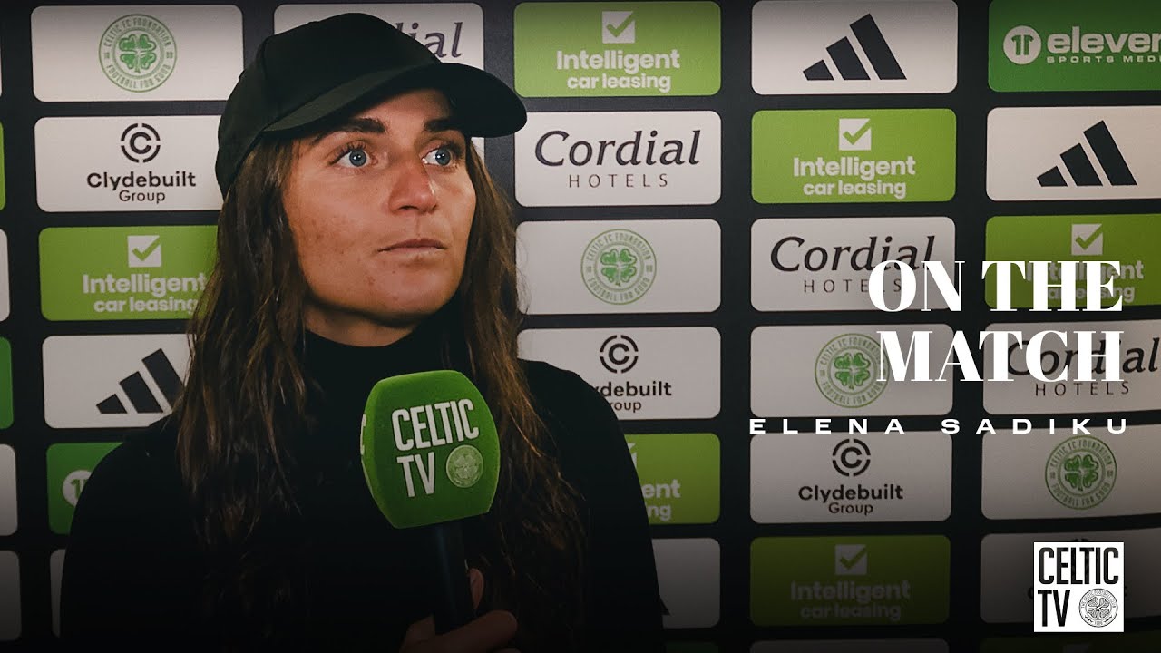 On the Match with Elena Sadiku | Celtic FC Women 4-0 Hearts (26/01/25 ...