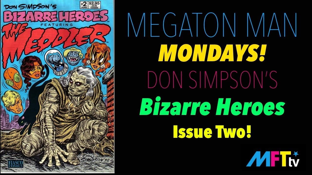 MFTtv Presents Megaton Man Mondays-Don SIMPSON’s Bizarre Heroes Issue 2 ...
