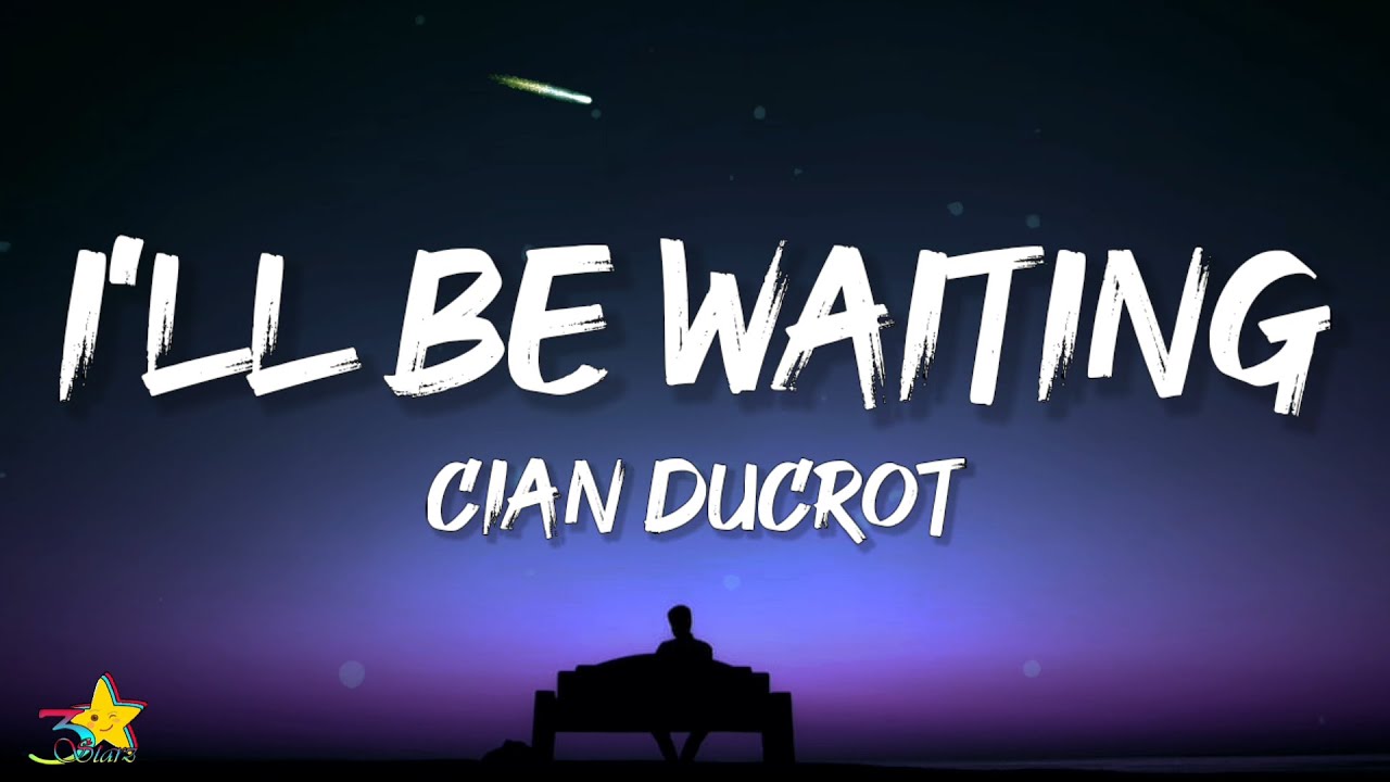 Cian Ducrot I ll Be Waiting Lyrics YouTube