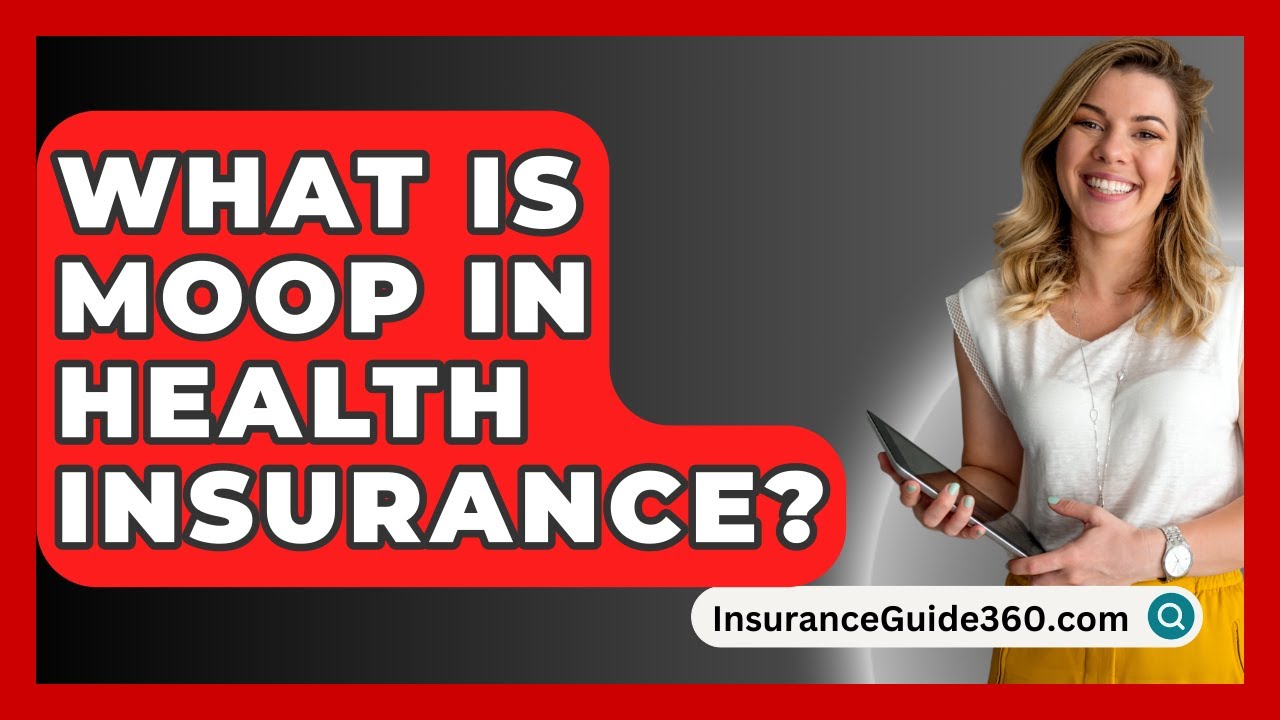 What Is MOOP In Health Insurance? - InsuranceGuide360.com - YouTube