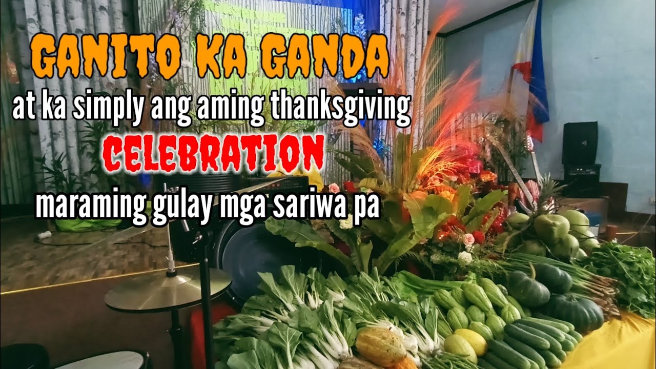Ganito ka ganda ang aming thanksgiving celebration.. iba talaga ang ...