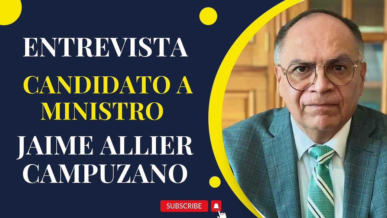 📢ENTREVISTA📢CON JAIME ALLIER CAMPUZANO 📢CANDIDATO A MINISTRO DE LA ...