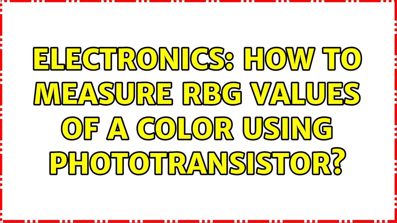 Electronics: How to measure RBG values of a color using phototransistor ...