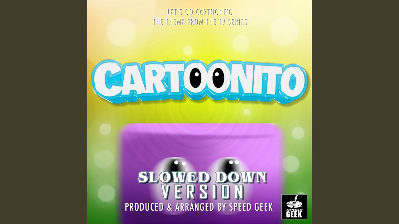 Let's Go Cartoonito (From "Cartoonito") (Slowed Down Version) - YouTube