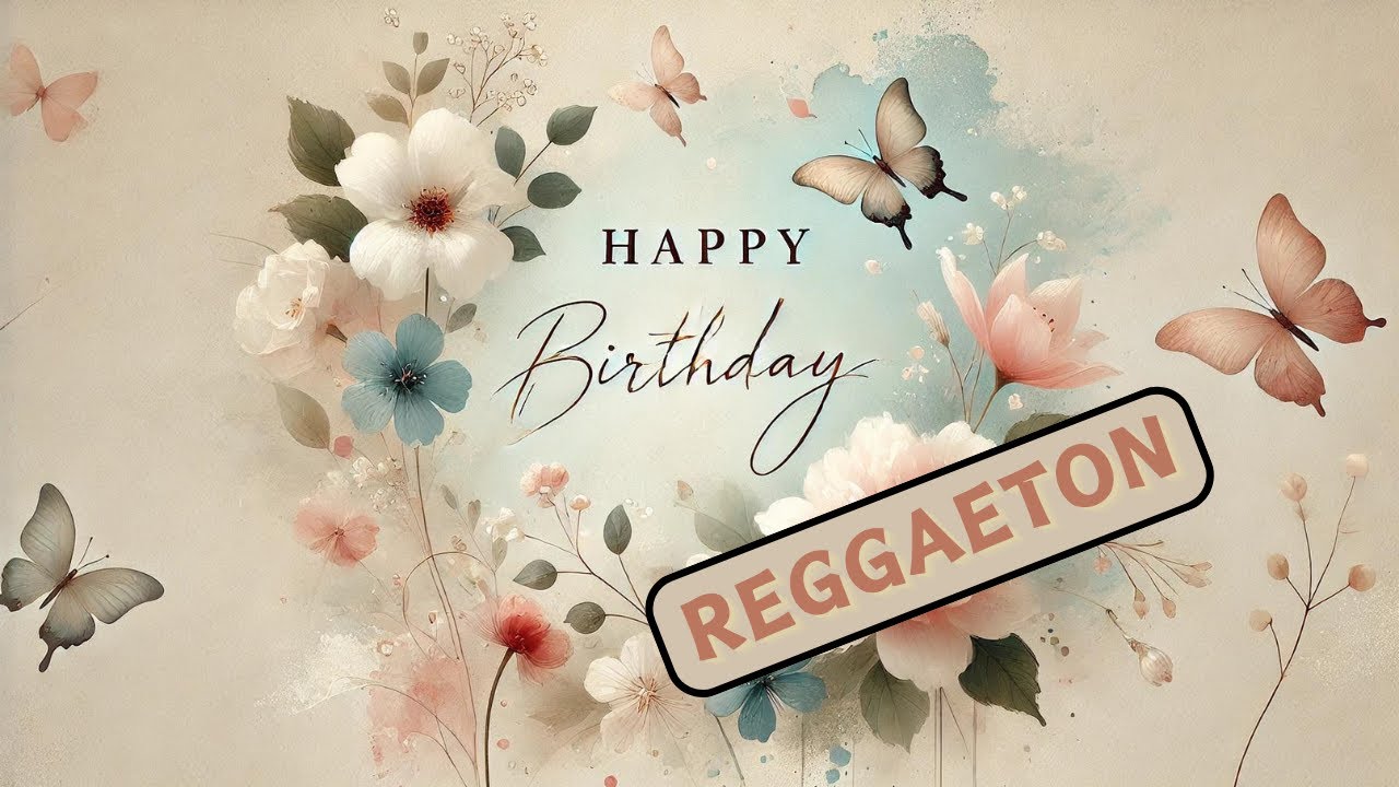 Happy Birthday - Reggaetón/ Happy Birthday to you/ Party Song/ Fun for ...