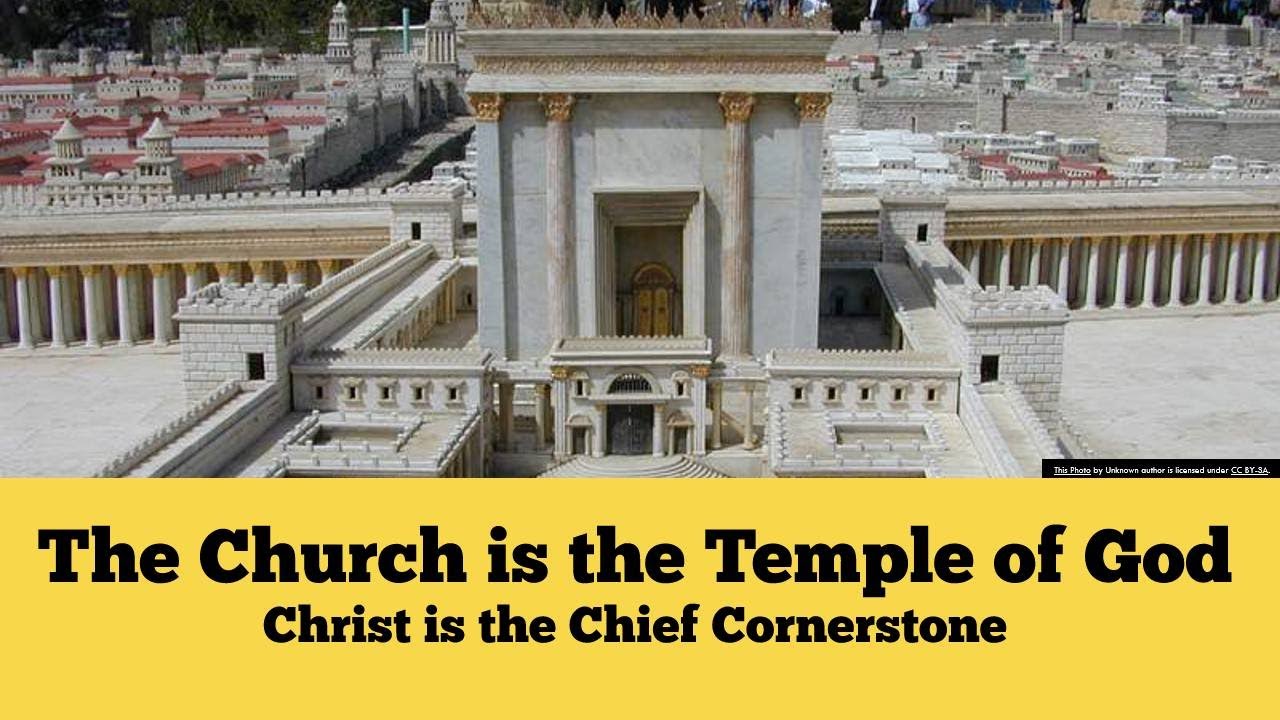 The Church is the Temple of God and Christ is the Chief Cornerstone ...