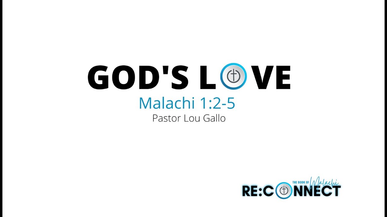 GOD'S LOVE [RECONNECT : The Malachi Series] (Malachi 1:2-5) - Pastor ...