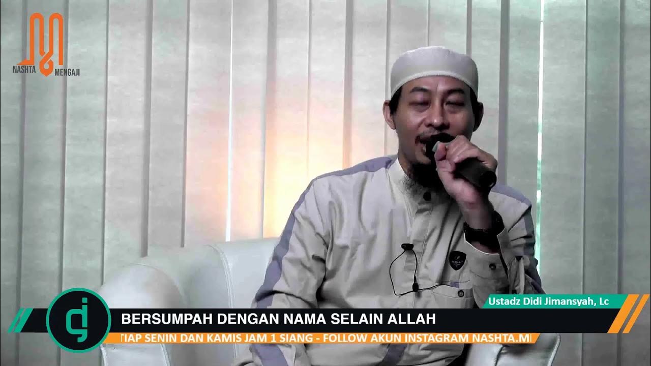 BERSUMPAH DENGAN NAMA SELAIN ALLAH/ ustadz Didi Jimansyah, Lc - YouTube