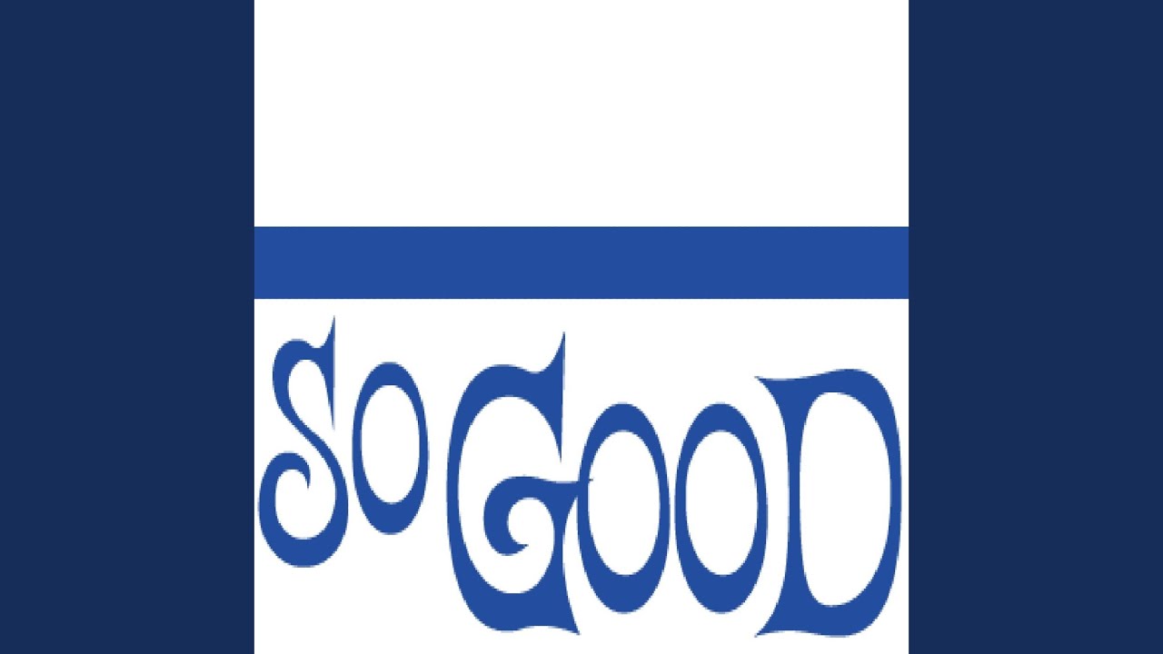 So Good - YouTube