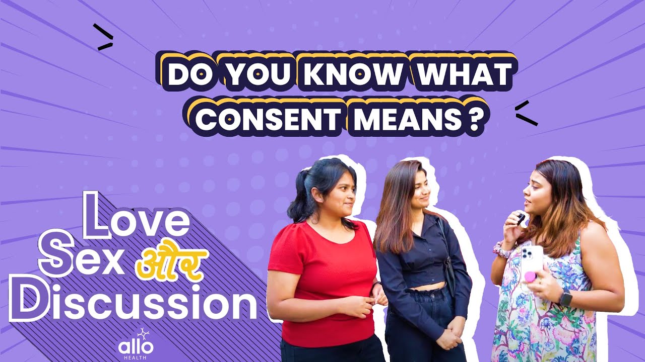 Do You Know What Consent Means? | LSD- Love, Sex & Discussion | Allo ...
