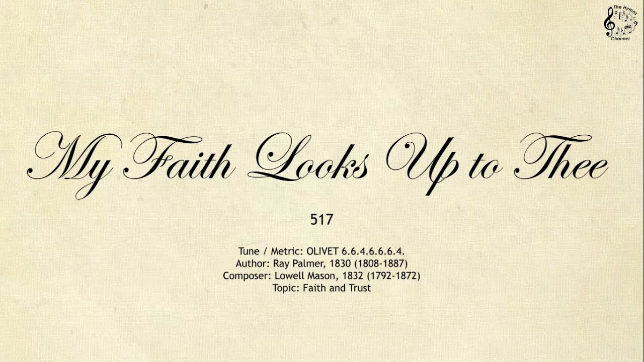 517 My Faith Looks Up to Thee || SDA Hymnal || The Hymns Channel - YouTube
