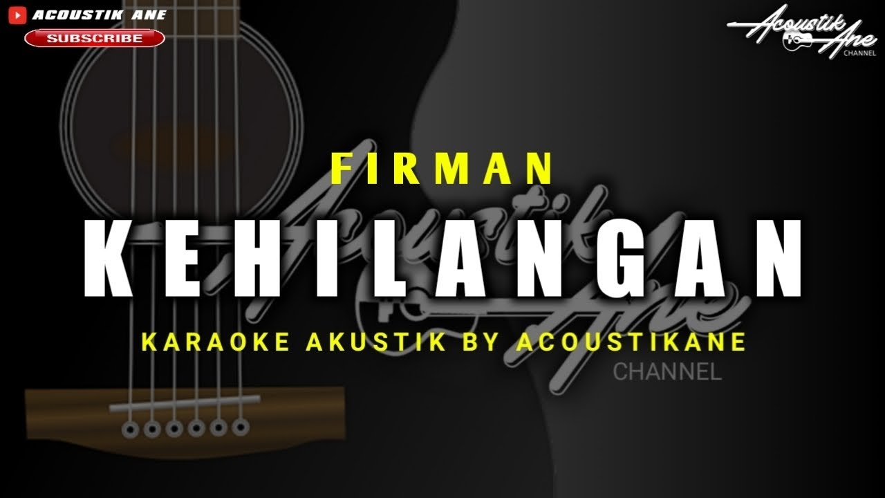 KEHILANGAN - Firman ( Akustik Karaoke ) Lirik Lagu - YouTube
