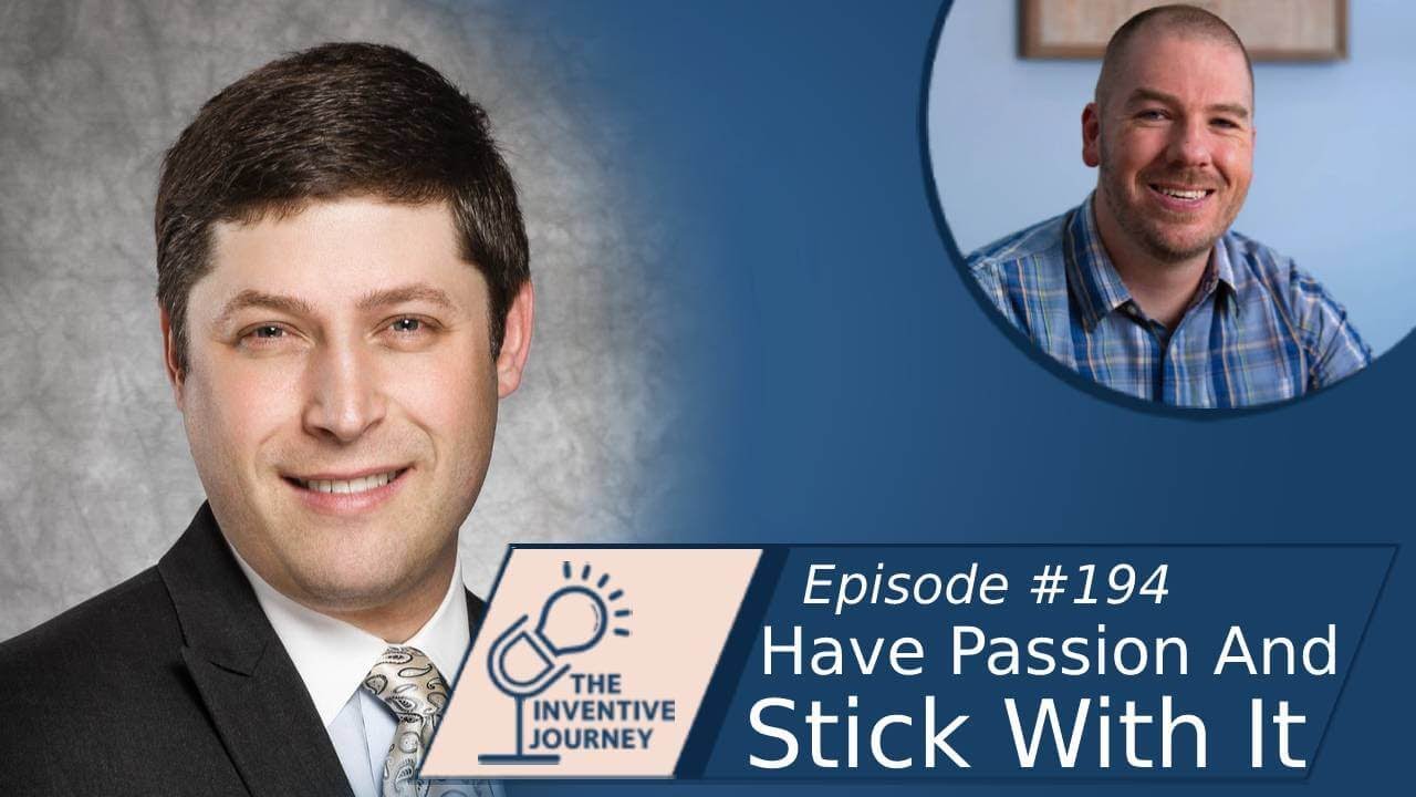 "Have Passion And Stick With It" The Inventive Journey Podcast For ...