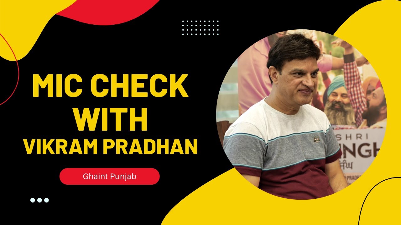 Vikram Pradhan | Exclusive Interview | Mic Check | Ghaint Punjab - YouTube
