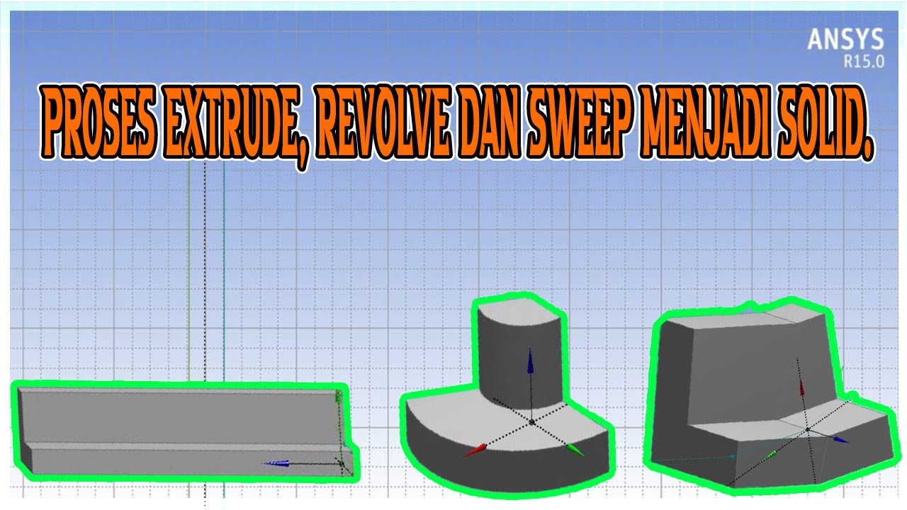 [ANSYS WORKBENCH 15.0] PROSES EXTRUDE, REVOLVE DAN SWEEP MENJADI SOLID. - YouTube