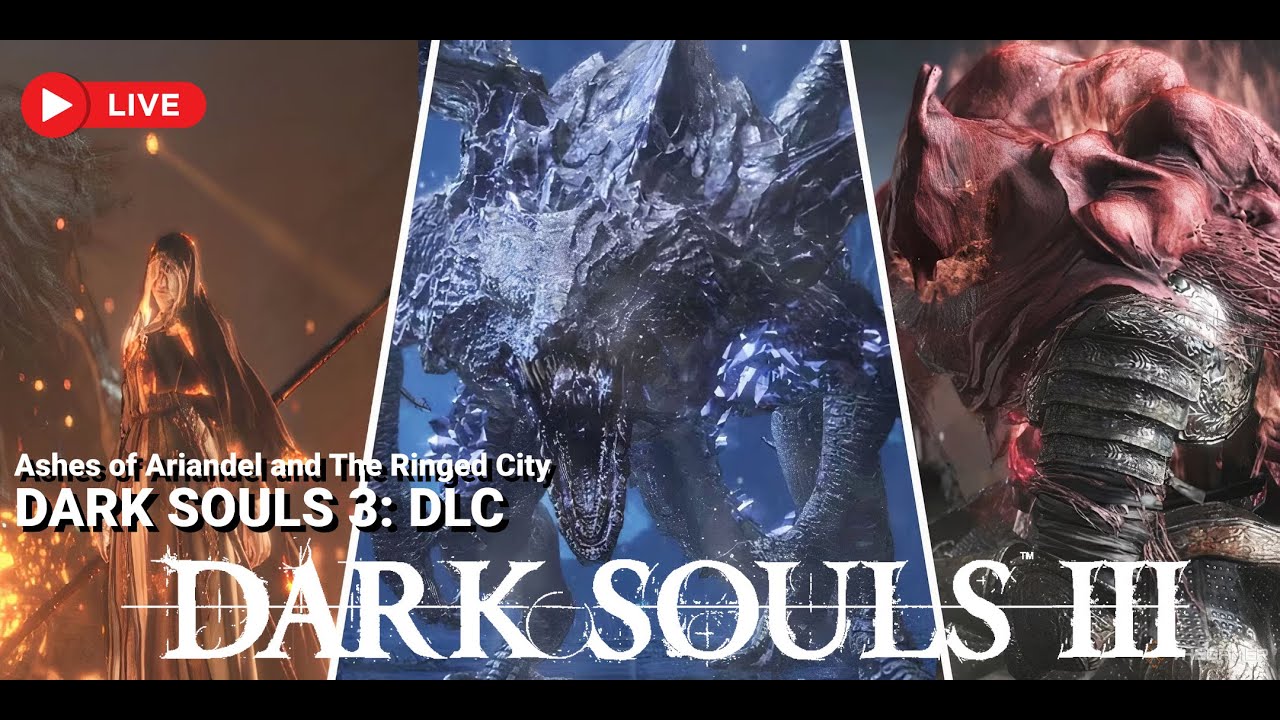 LIVE - Dark Souls 3: DLC | Ashes of Ariandel and The Ringed City ...