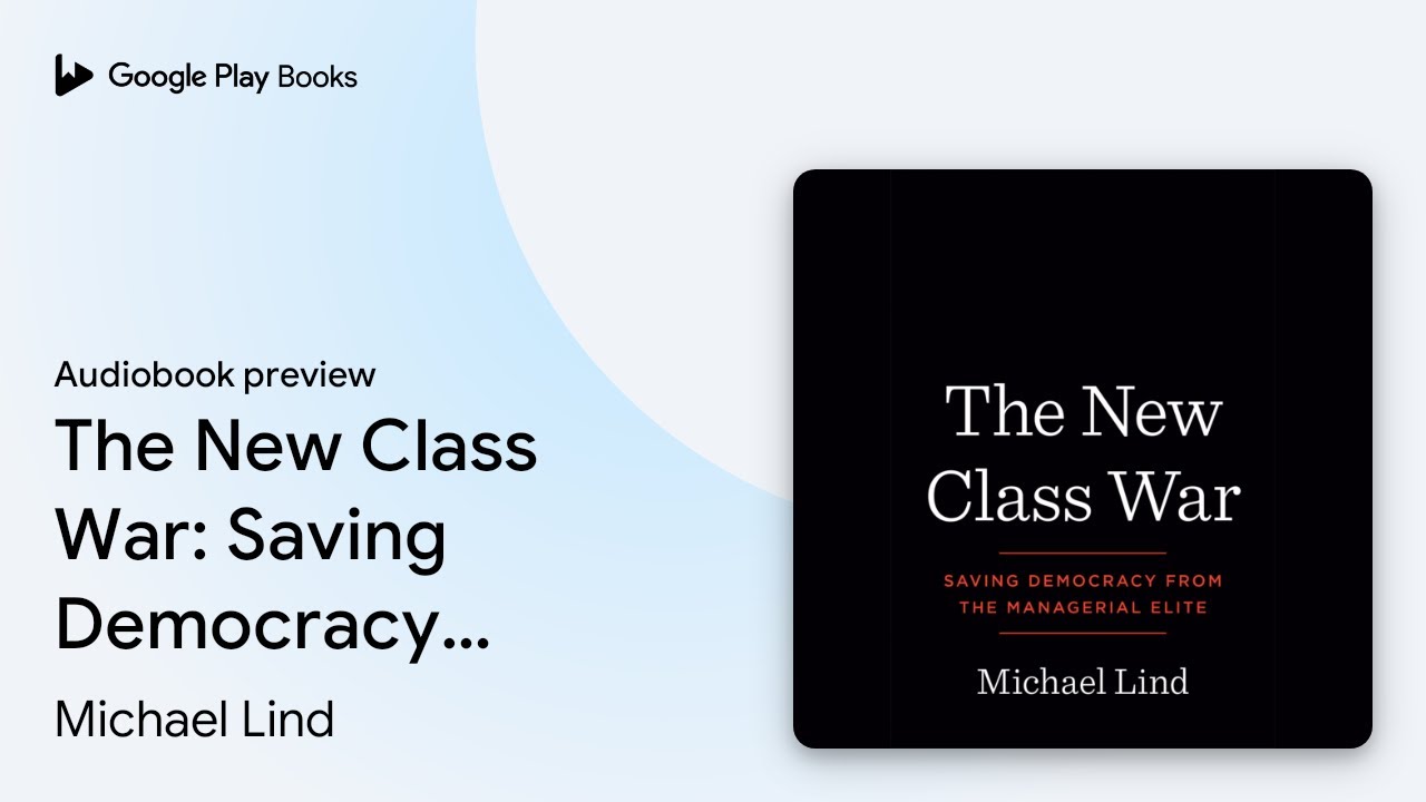 The New Class War: Saving Democracy from the… by Michael Lind ...
