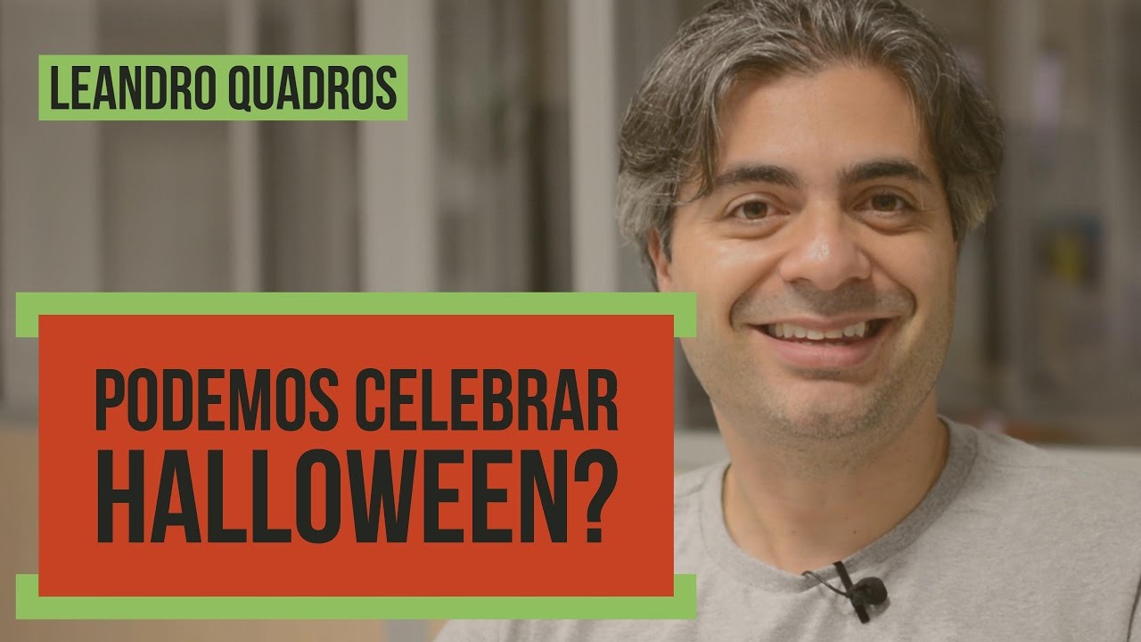 Podemos celebrar Halloween? - Leandro Quadros - YouTube