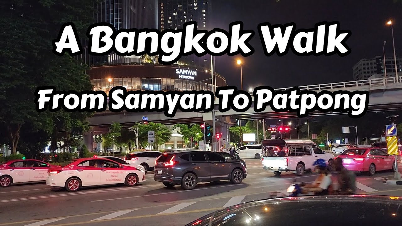 Samyan To Patpong Walk In Bangkok, Thailand - YouTube