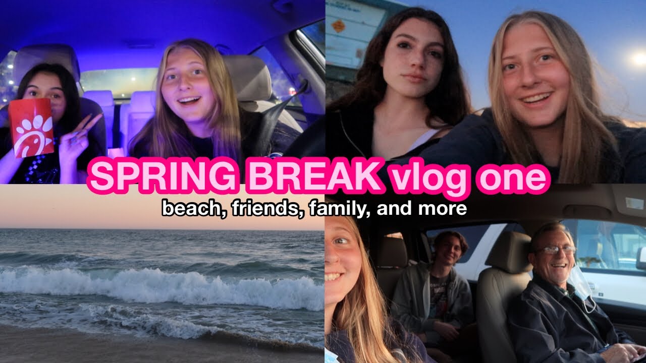 spring break vlog one (beach, friends, family, and more) - YouTube