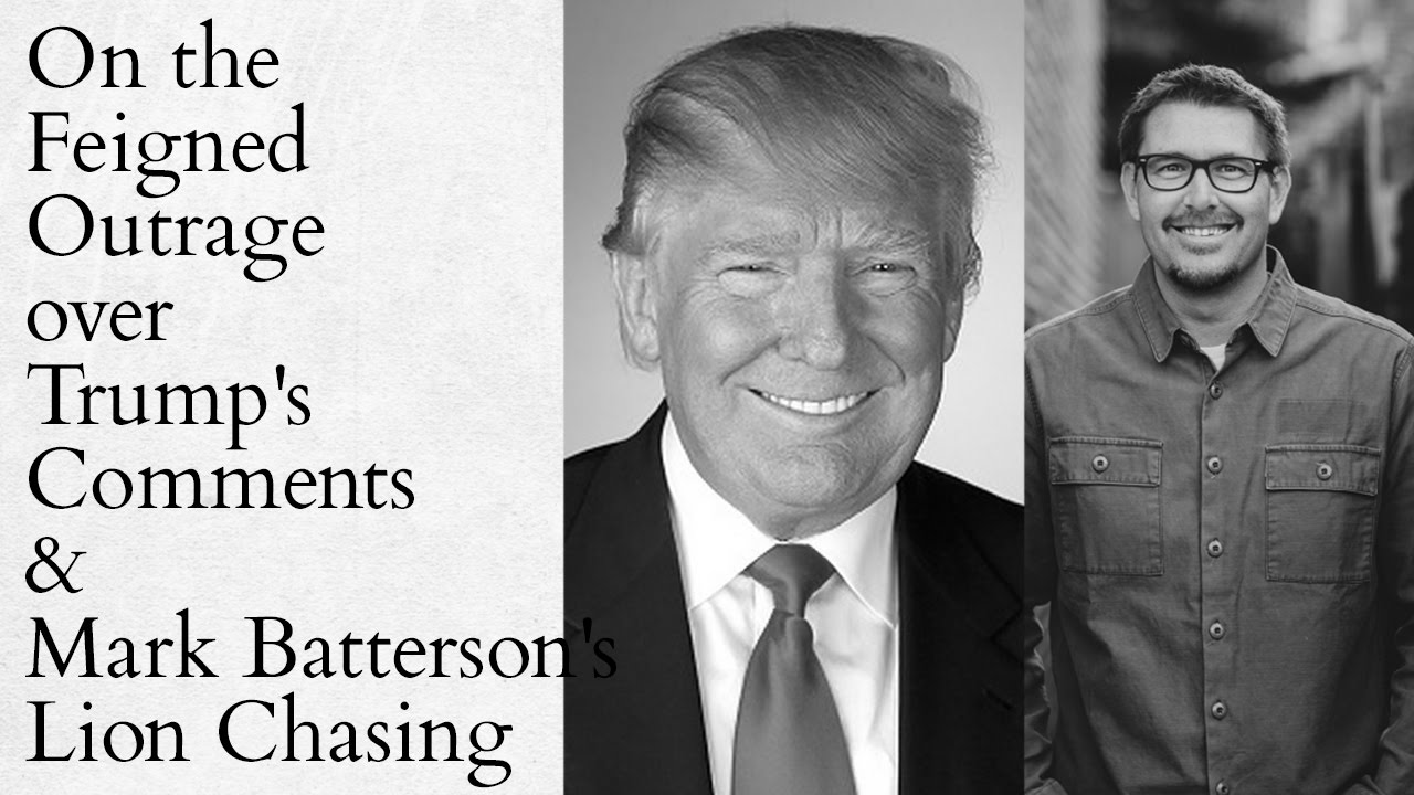 On the Feigned Outrage over Trump's Comments & Mark Batterson's Lion ...