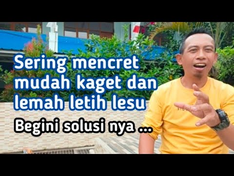 mudah lelah , sering mencret dan sering kagetan begini solusi nya @AbdulRohman04
