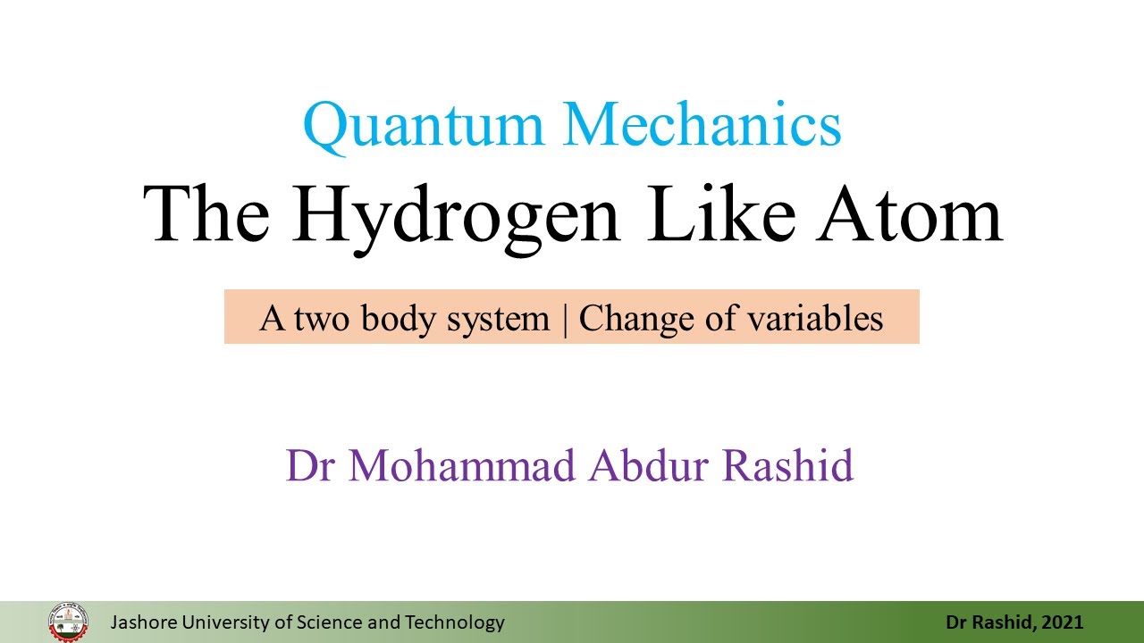 QM20: Hydrogen atom - A two body system | Change of variables - YouTube