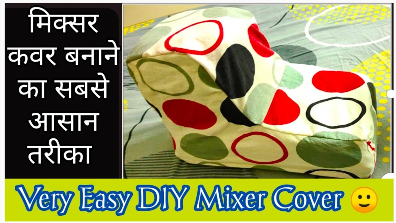 Mixer Cover | Mixer Cover Cutting and Stitching | Mixer Cover Diy ...