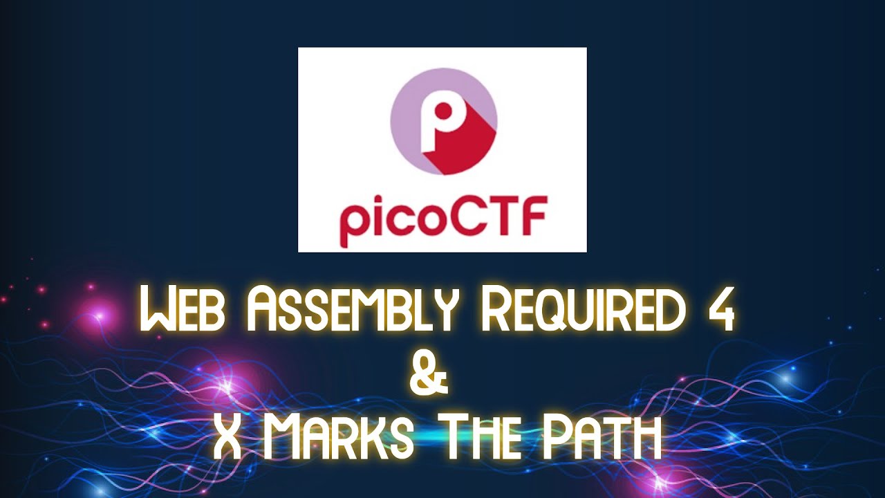 Picoctf Web Assembly Required 4 X Marks The Path Youtube 1195