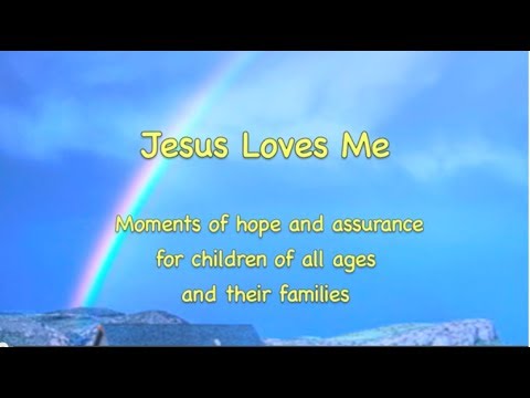 Jesus Loves Me, Songs & scriptures of reassurance for all ages - YouTube