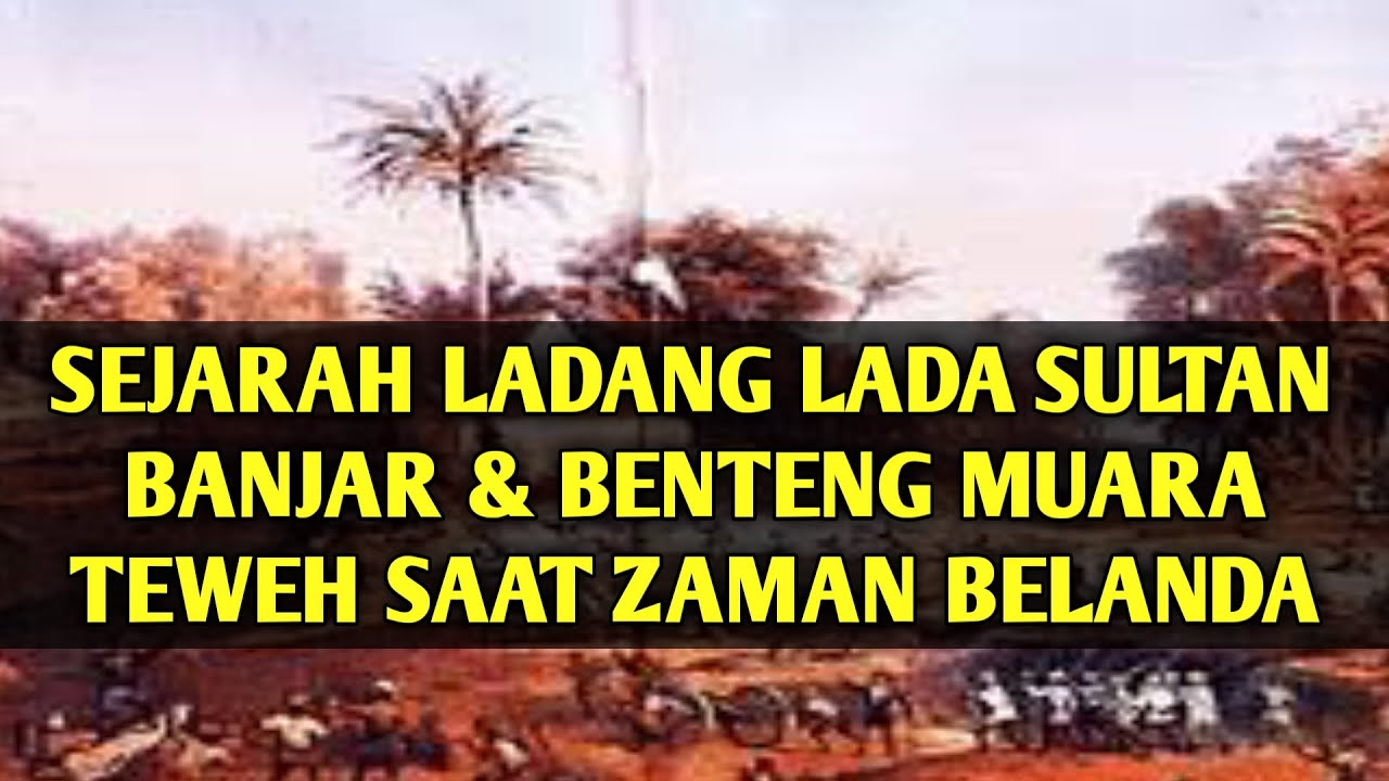 Sejarah Ladang Lada Sultan Banjar & Benteng Muara Teweh - YouTube