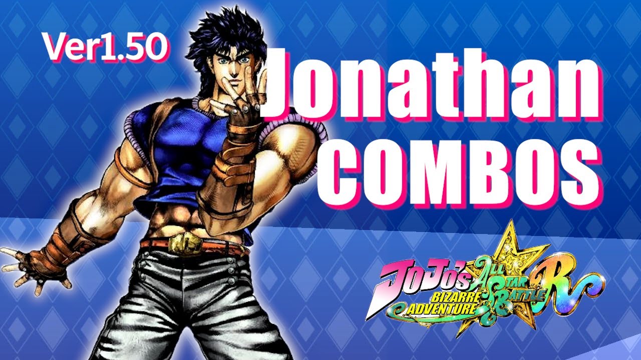 Jonathan Joestar's COMBOS Ver1.50【JOJO'S BIZARRE All Star Battle R ...