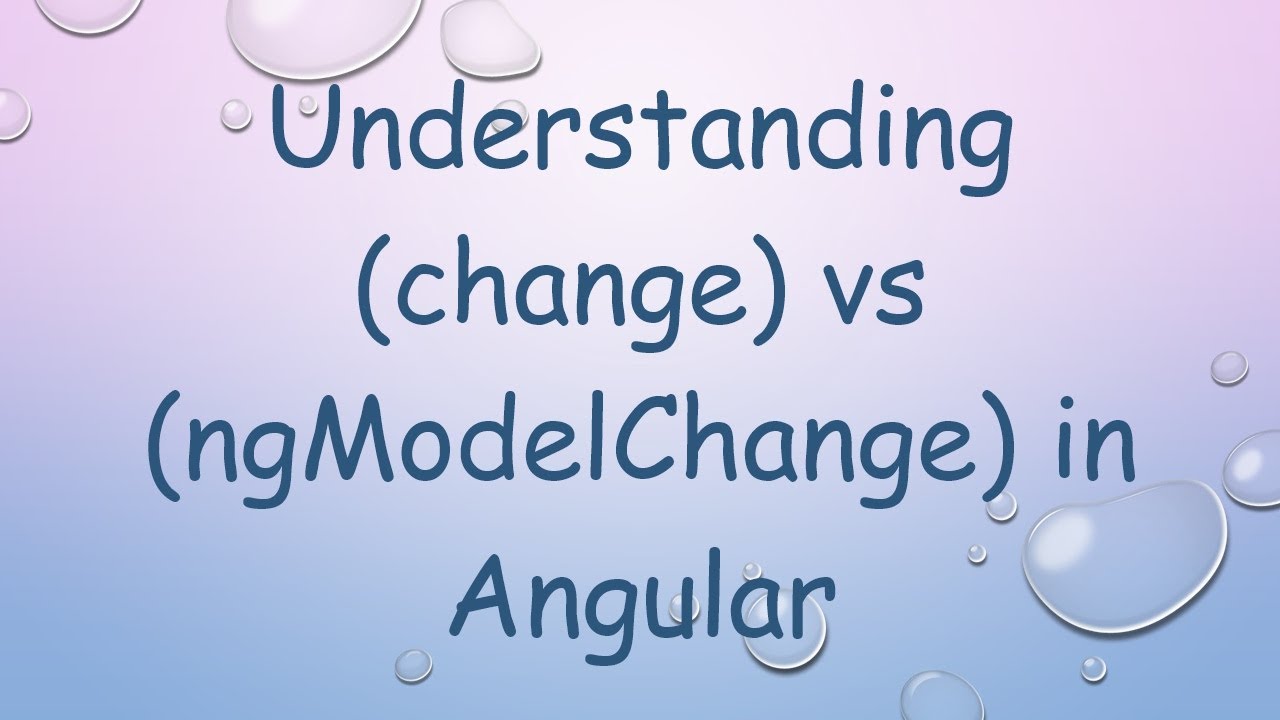 Understanding (change) vs (ngModelChange) in Angular - YouTube