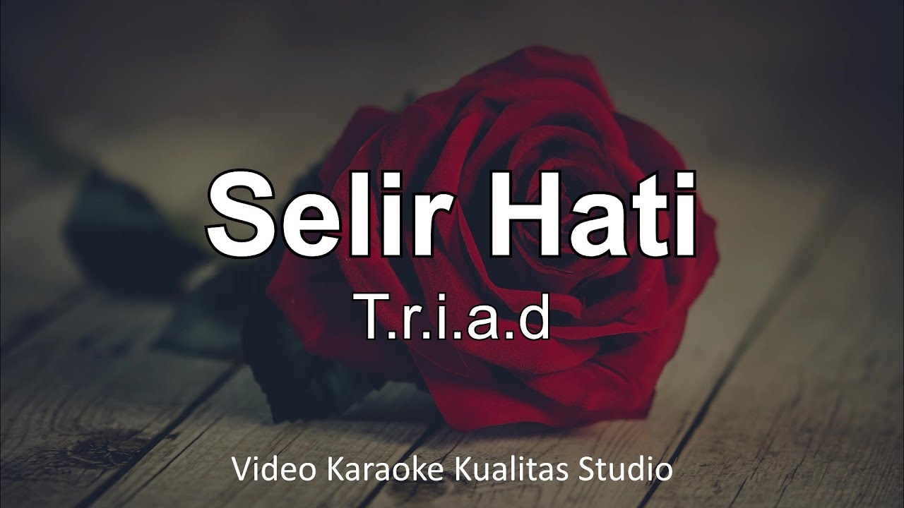 SELIR HATI - T.R.I.A.D KARAOKE VIDEO NO VOCAL MINUS ONE KUALITAS STUDIO ...