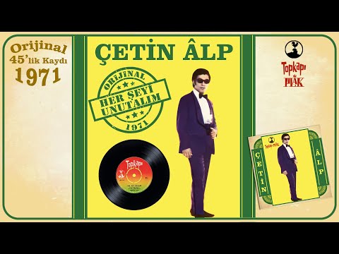 Çetin Alp-Her Şeyi Unutalım -Official Audio -1971 Orijinal 45lik Plak Kayıt