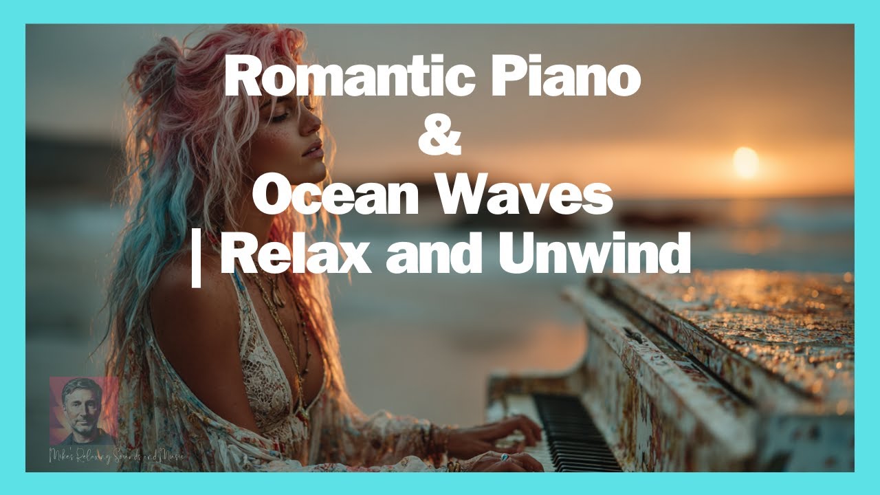 Romantic Piano and Ocean Waves: Relaxing Sleep Music for Stress Relief ...