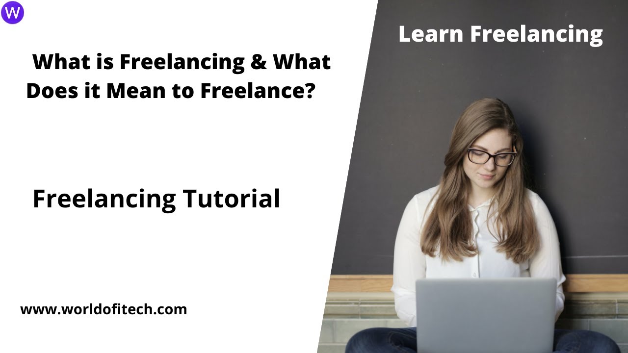 What is Freelancing | What Does it Mean to Freelance? | Freelancing ...