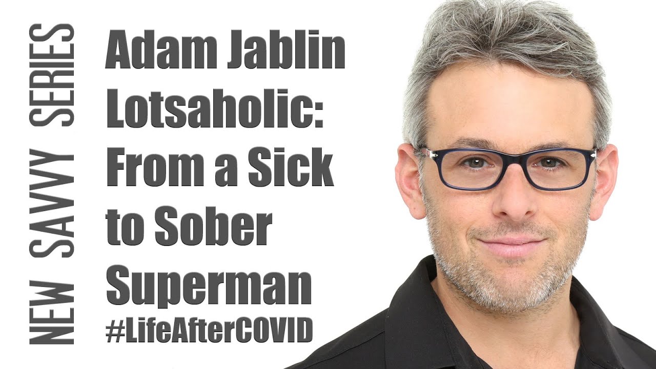 Adam Jablin, Lotsaholic: From a Sick to Sober Superman #LifeAfterCOVID ...