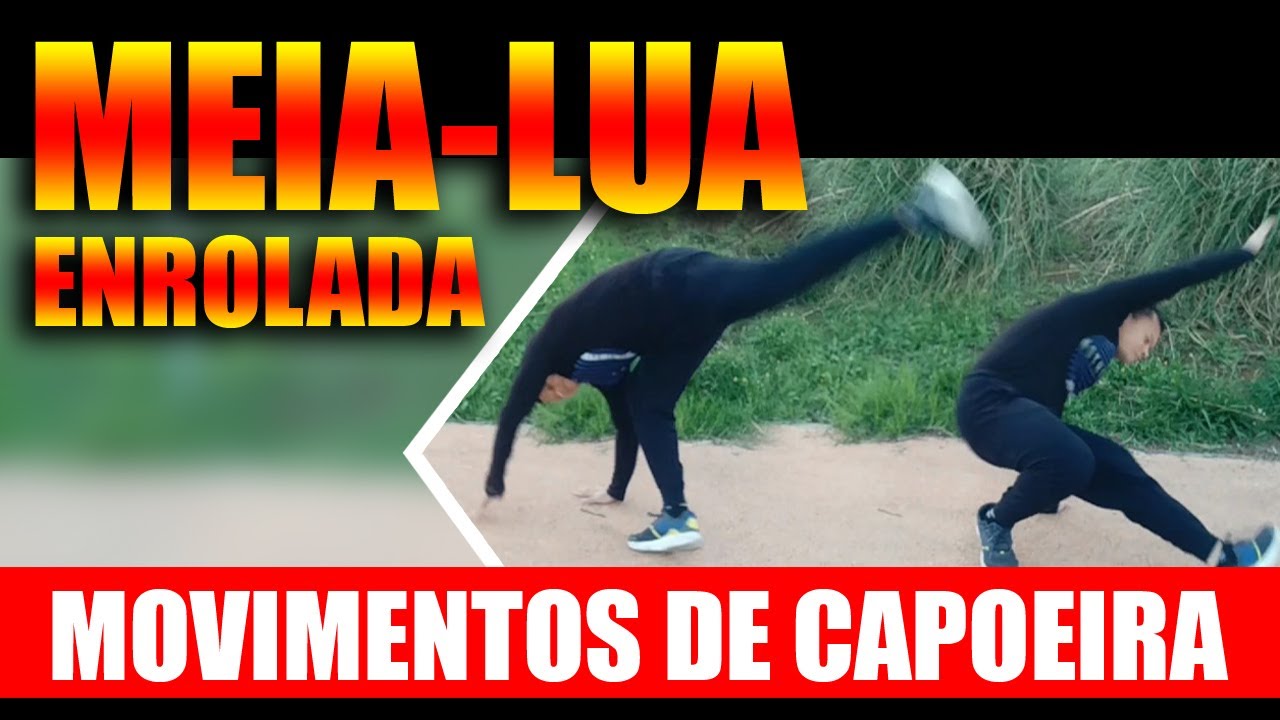 Meia lua enrolada | Movimentos de Capoeira | No tempo que a capoeira ...