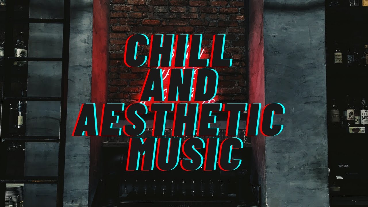 Chill vibes chill and aesthetic music playlist - play 1hour ...